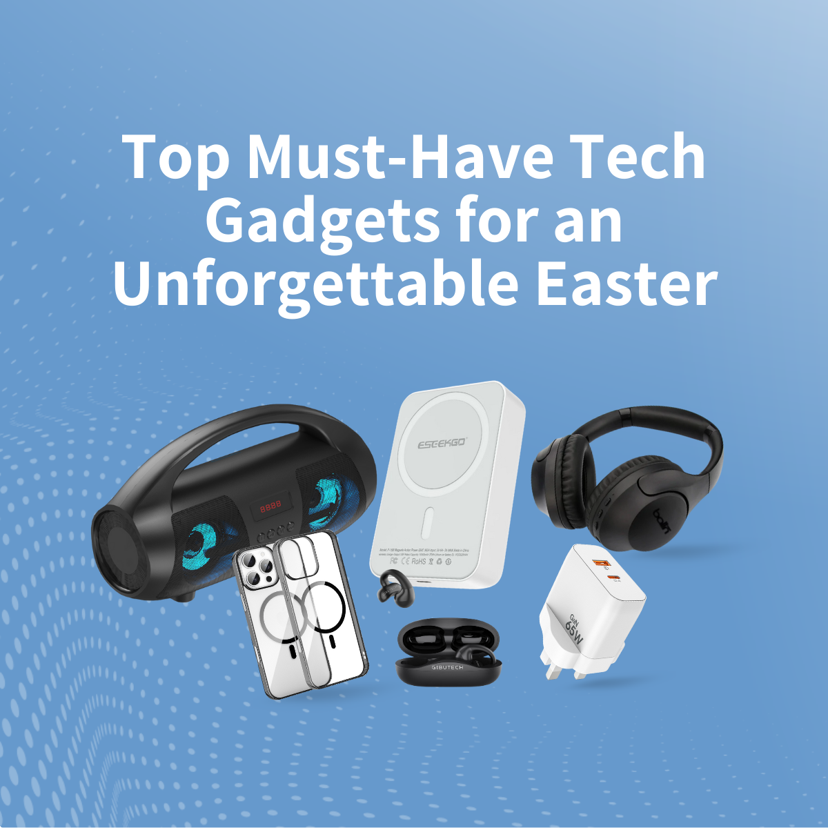 Top Must-Have Tech Gadgets for an Unforgettable Easter – GIBUTECH